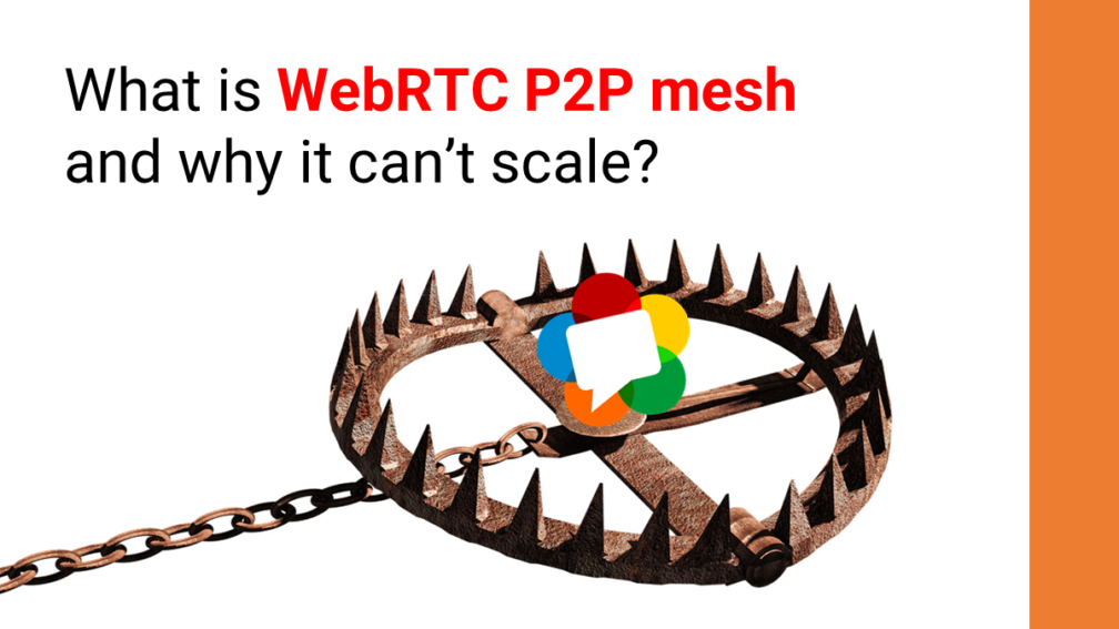What is WebRTC P2P mesh and why it can't scale? • BlogGeek.me What is WebRTC P2P mesh and why it can't scale? • BlogGeek.me